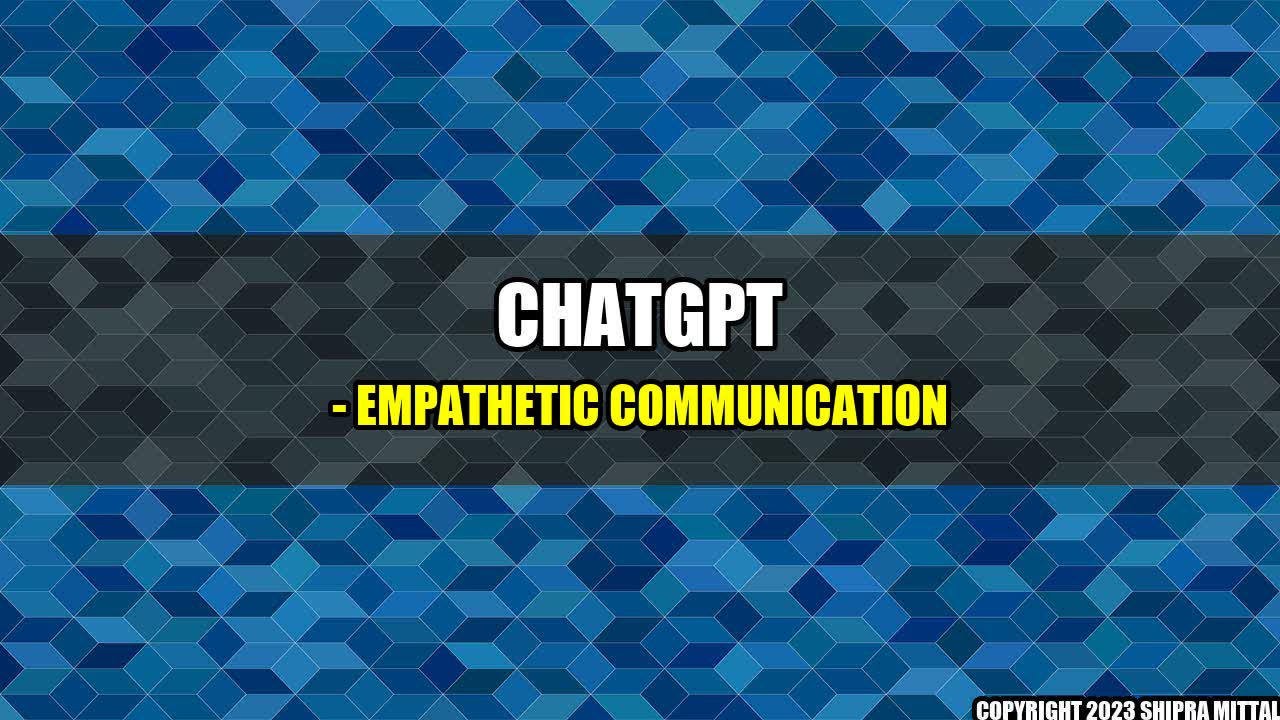 ChatGPT - Empathetic Communication ChatGPT - Empathetic Communication