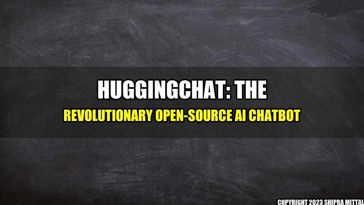 HuggingChat: The Revolutionary Open-Source AI Chatbot HuggingChat: The Revolutionary Open-Source AI Chatbot